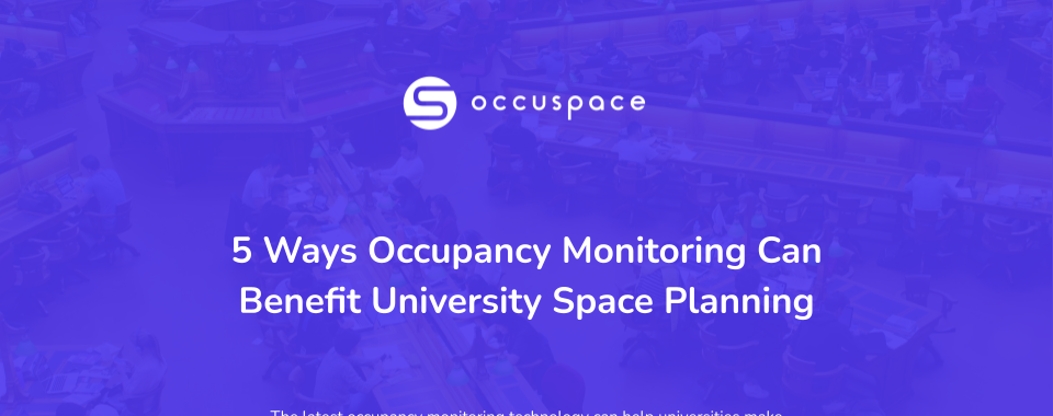 5 Ways Occupancy Monitoring Can Benefit University Space Planning